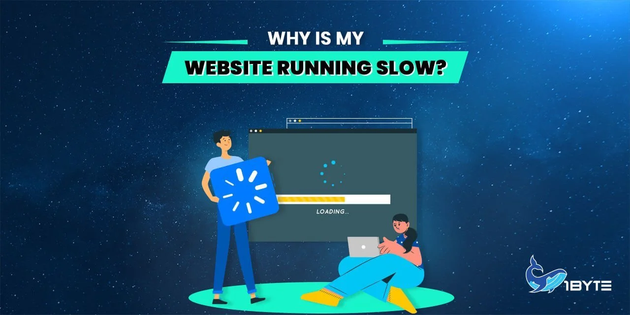Why Is My Website Running Slow? | 1Byte1Byte