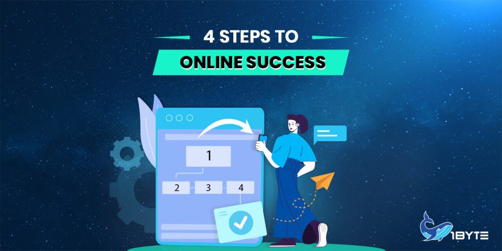 4 Steps To Online Success | 1Byte