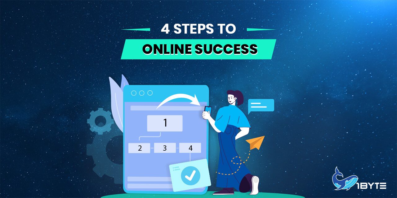 4 Steps To Online Success | 1Byte