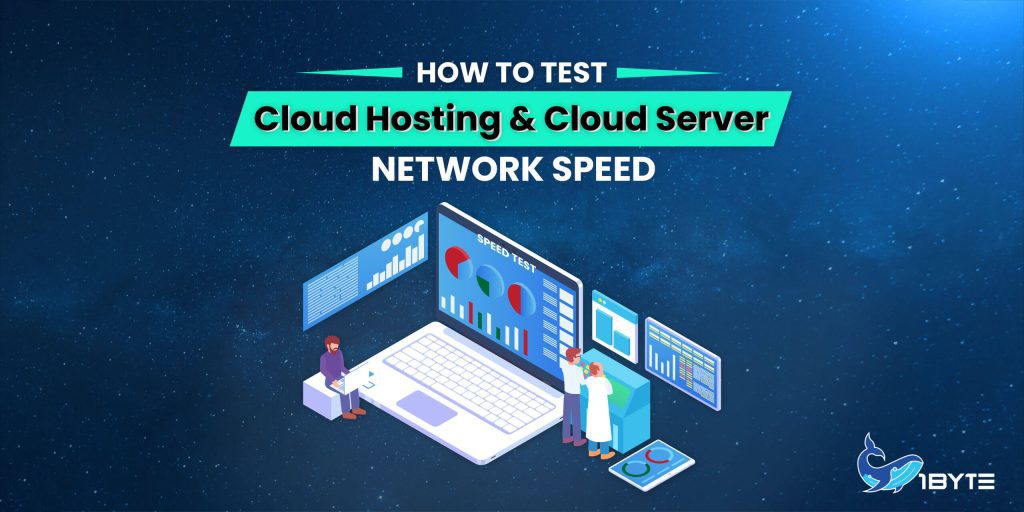 របៀបធ្វើតេស្ត Cloud Server Network Speed | 1Byte1Byte