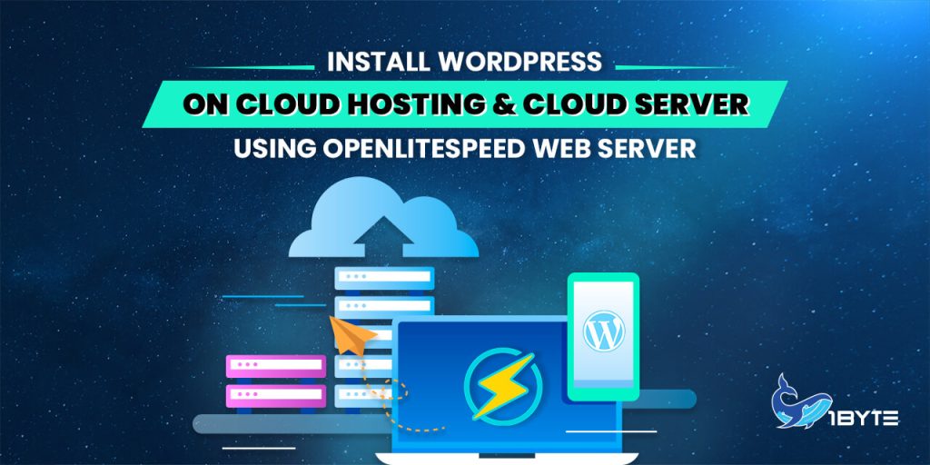 Install Wordpress On Cloud Server Using Openlitespeed Web Server 1byte1byte