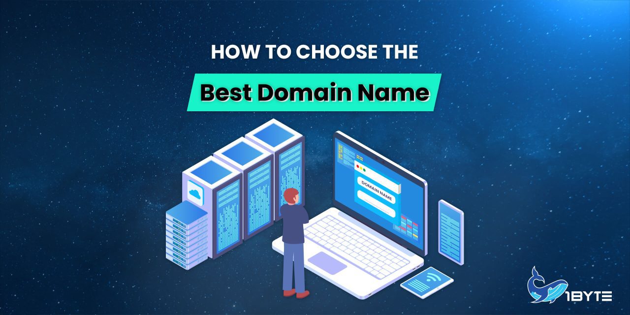 9 Tips For How to Choose the Best Domain Name For Your Website | 1Byte1Byte