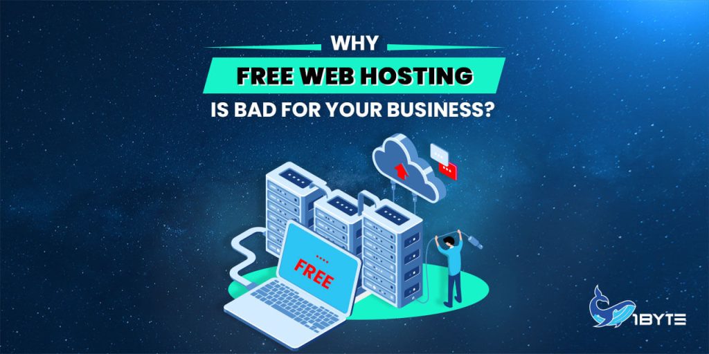 Why Free Web Hosting Is Bad For Your Business? | 1Byte1Byte