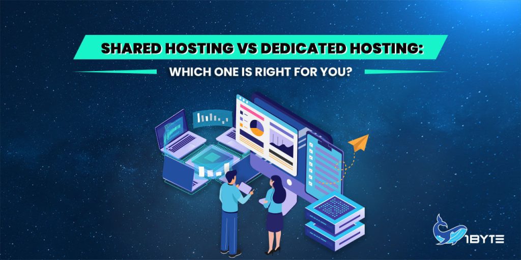 Shared Hosting Vs Dedicated Hosting: Which One is Right For You? | 1Byte