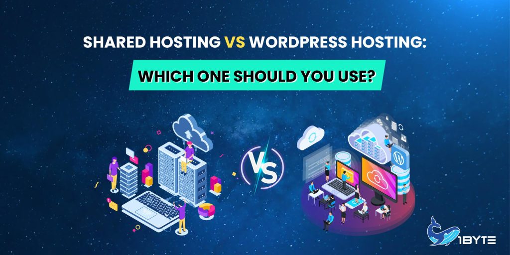 Shared Hosting vs WordPress Hosting: Which One Should You Use? | 1Byte1Byte