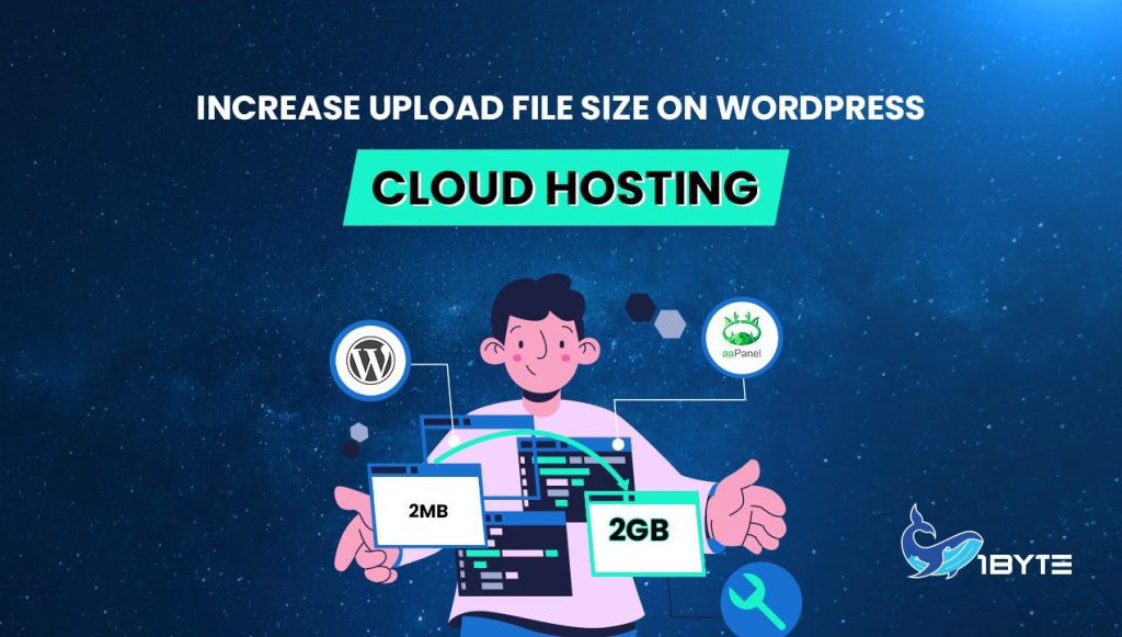 Increase Upload Size WordPress in cPanel and aaPanel | 1Byte1Byte