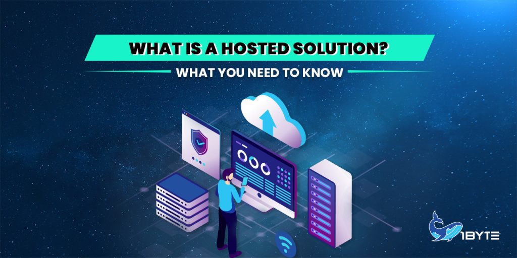 What Is a Hosted Solution? What You Need to Know | 1Byte1Byte