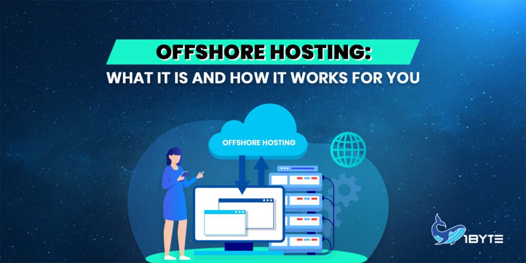 What Is Offshore Hosting And How It Works For You? | 1Byte1Byte