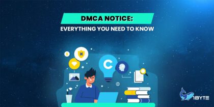 DMCA Notice: Everything You Need to Know | 1Byte