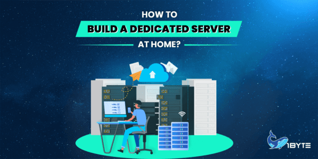 How to Build a Dedicated Server at Home? | 1Byte1Byte