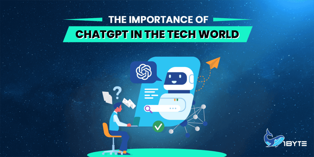The Importance of ChatGPT in the Tech World | 1Byte