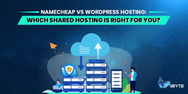 Namecheap Shared Hosting vs WordPress Hosting: Which Is Right for You? | 1Byte
