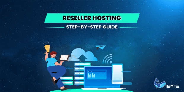 Reseller Hosting: A Step-by-step Guide | 1Byte1Byte