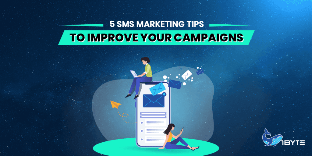 5 SMS Marketing Tips to Improve Your Campaigns | 1Byte1Byte