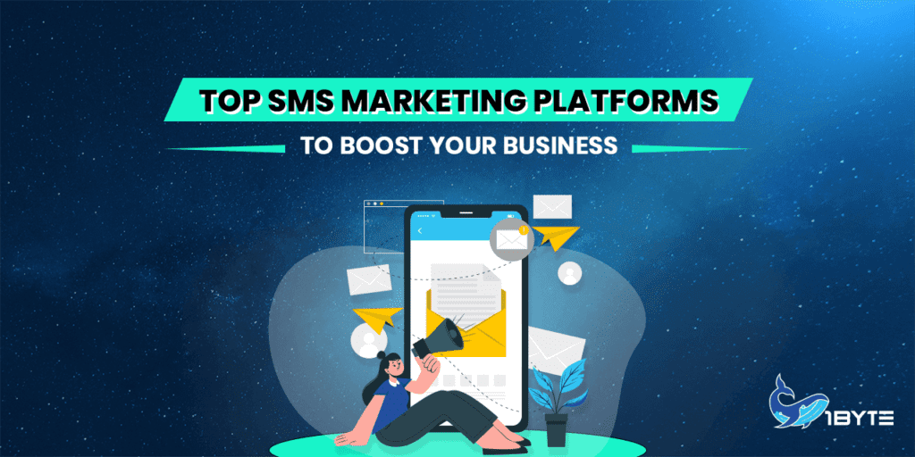 Top SMS Marketing Platforms to Boost Your Business | 1Byte1Byte