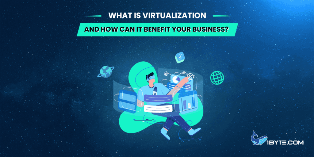 Server Virtualization: Benefits and Best Practices | 1Byte1Byte
