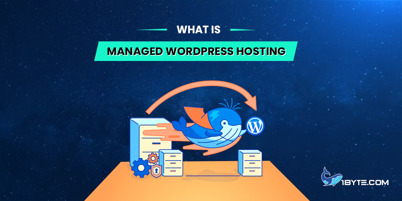 What Is Managed Wordpress Hosting 1byte1byte