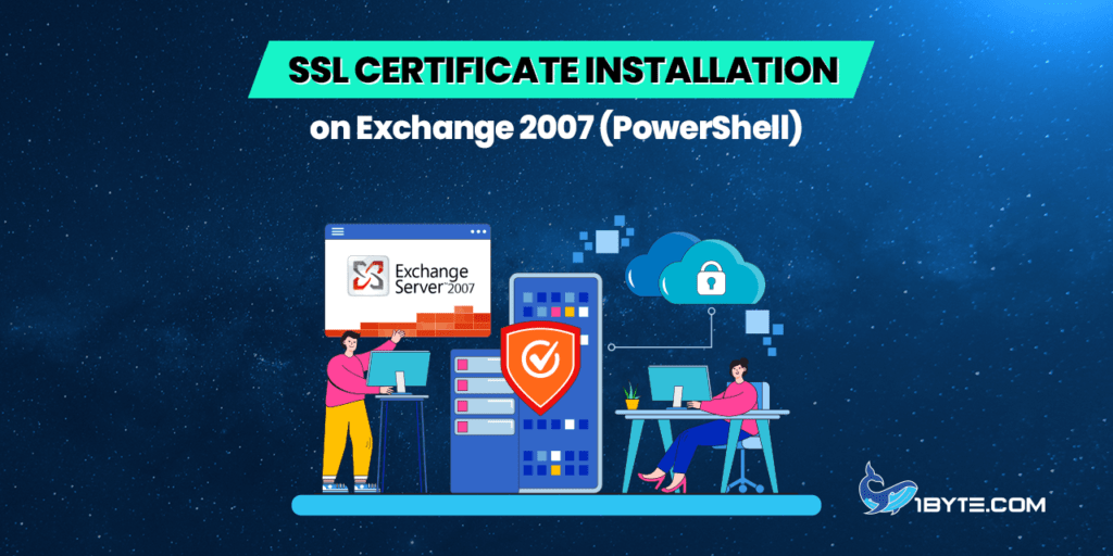 SSL Certificate Installation on Exchange 2007 (PowerShell) | 1Byte1Byte