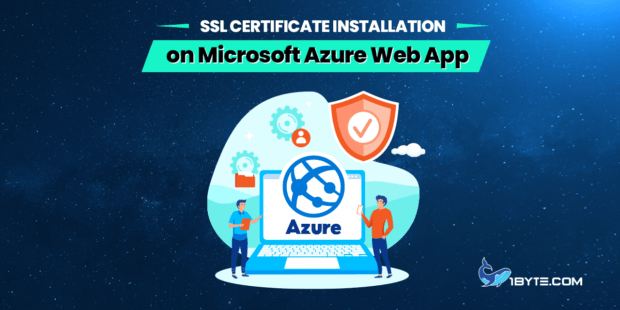 SSL Certificate Installation on Microsoft Azure Web App | 1Byte1Byte