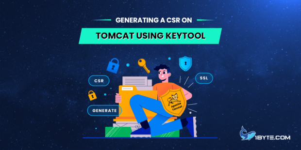 Generating a CSR on Tomcat using Keytool | 1Byte1Byte