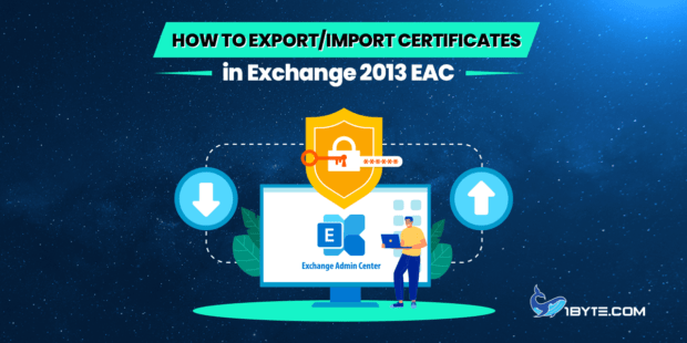 How to export/import certificates in Exchange 2013 EAC | 1Byte